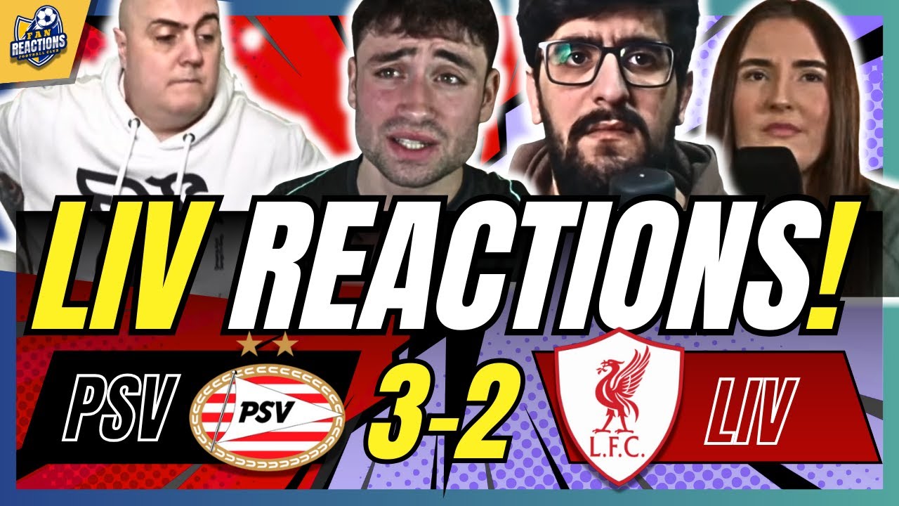 6 LIVERPOOL FANS DISAPPOINTED REACTIONS TO PSV 3-2 LIVERPOOL ...