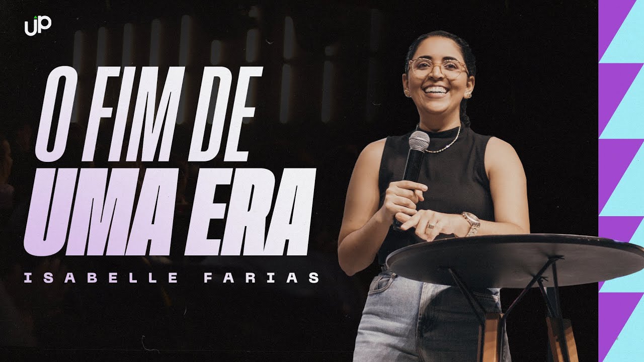 O FIM DE UMA ERA - ISABELLE FARIAS - CULTO UP - YouTube