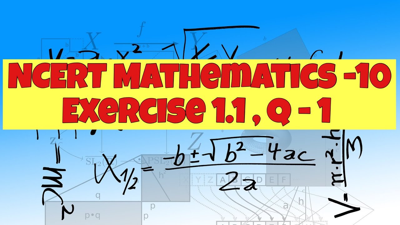 NCERT MATHEMATICS 10 EXERCISE 1.1 QUESTION 1 - YouTube