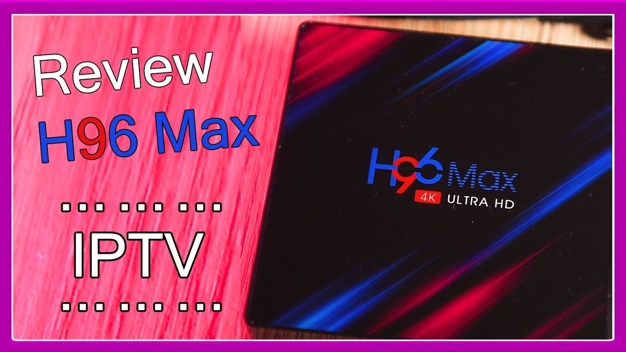 TV Box H96 Max 4k Android. ideal IPTV. review en español - YouTube