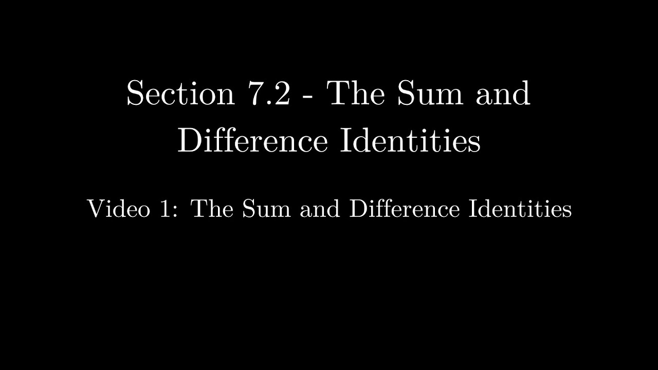 Section 7 2 Video 1 The Sum And Difference Identities Updated section-7-2-video-1-the-sum-and-difference-identities-updated