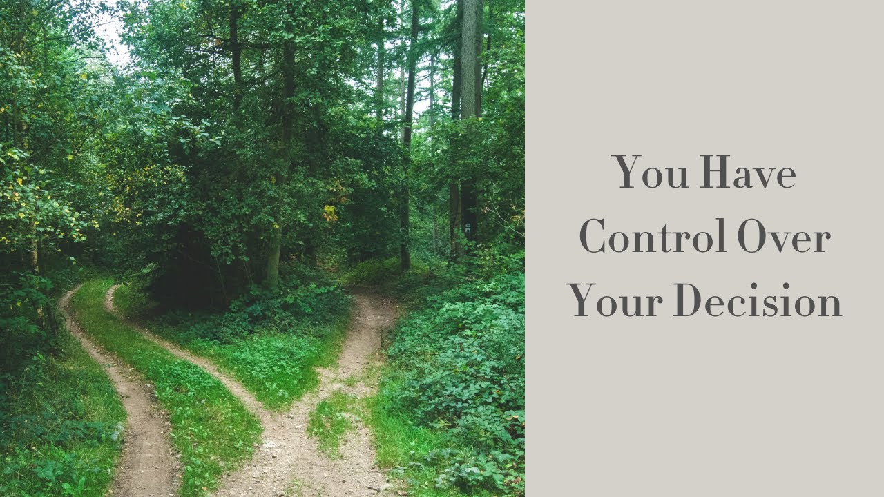 You Have Control Over Your Decision - YouTube