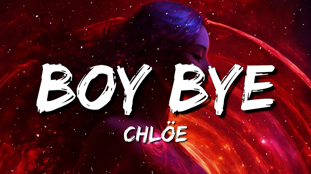 Chlöe - Boy Bye (Lyrics) - YouTube