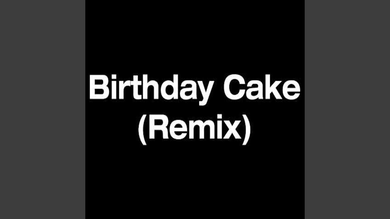Birthday Cake (Remix) - YouTube