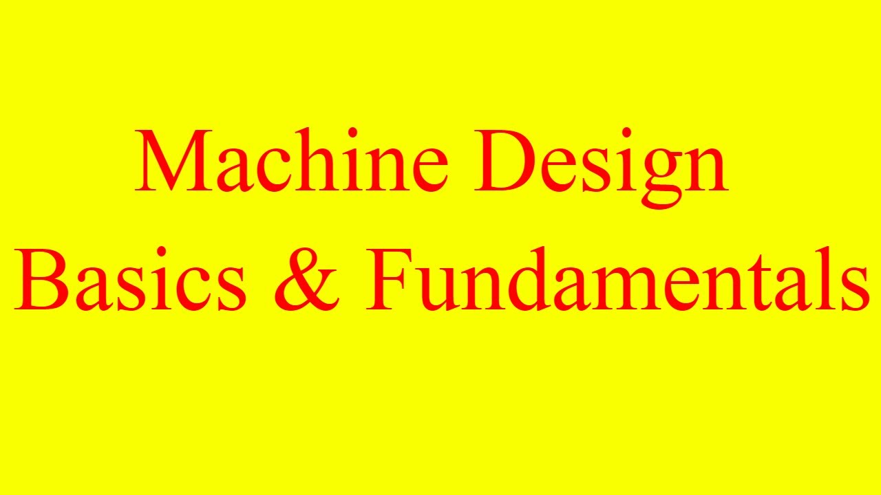 Machine Design basics & fundamentals:tensile,compressive,shear,bearing ...