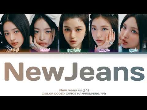 NewJeans (뉴진스) - NewJeans (Color Coded Lyrics Han/Rom/Eng/가사) - YouTube
