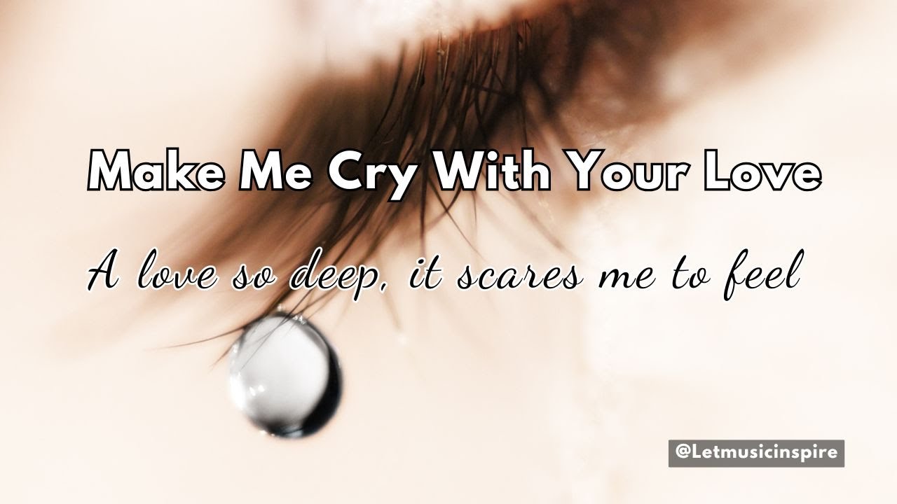 "Make Me Cry with Your Love" - Official Lyrics Music Video - YouTube