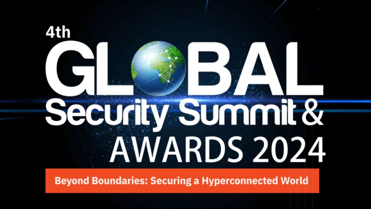 Welcome to the 4th edition of the Global Security Summit & Awards ...