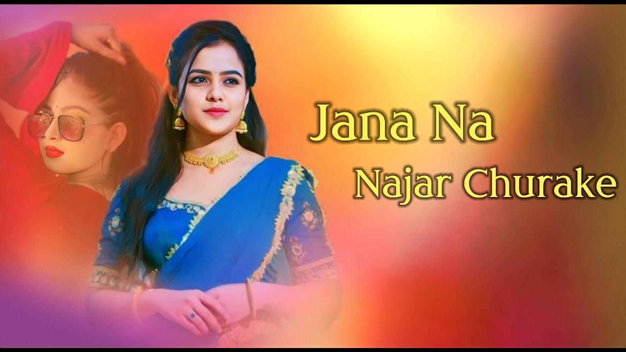 Jana Na Najare Churake 💕 - YouTube