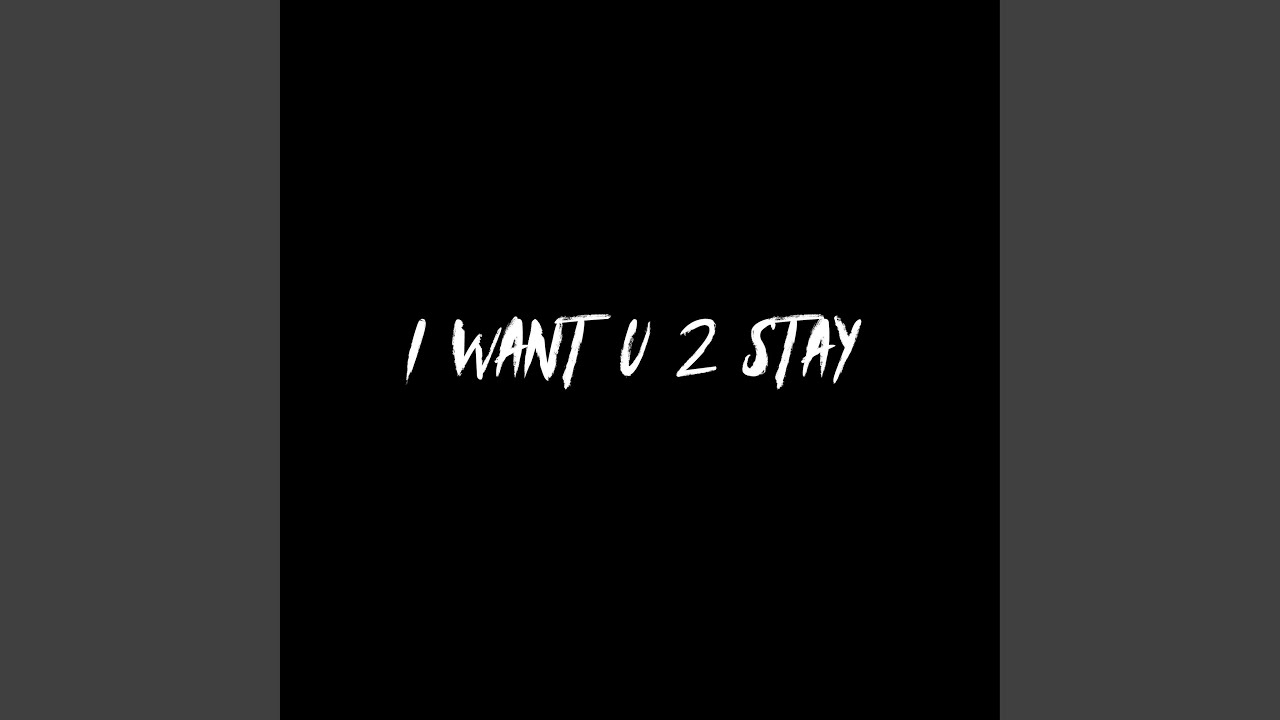 I Want U 2 Stay - YouTube