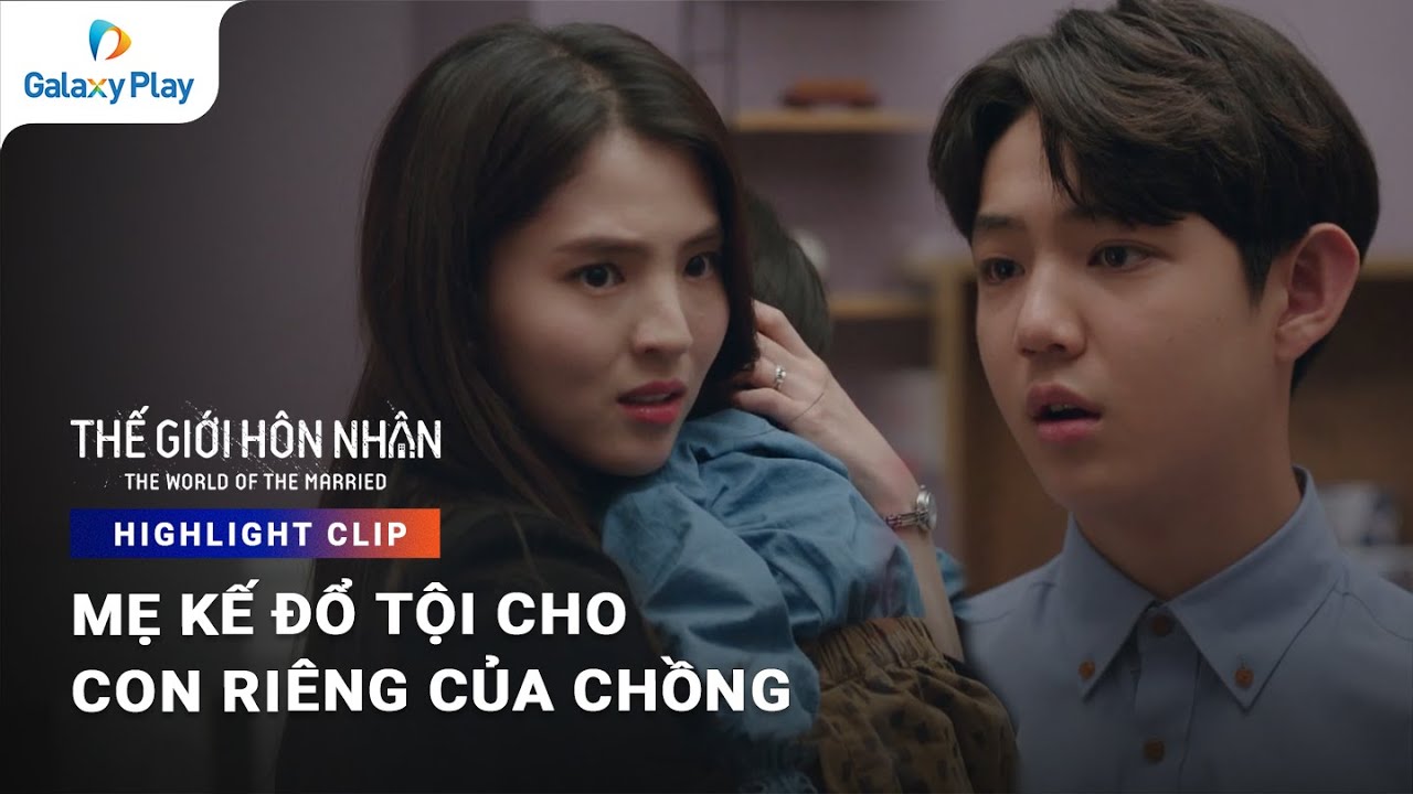 Mẹ Kế Con Chồng Phim Thế Giới Hôn Nhân Galaxy Play Youtube 4695