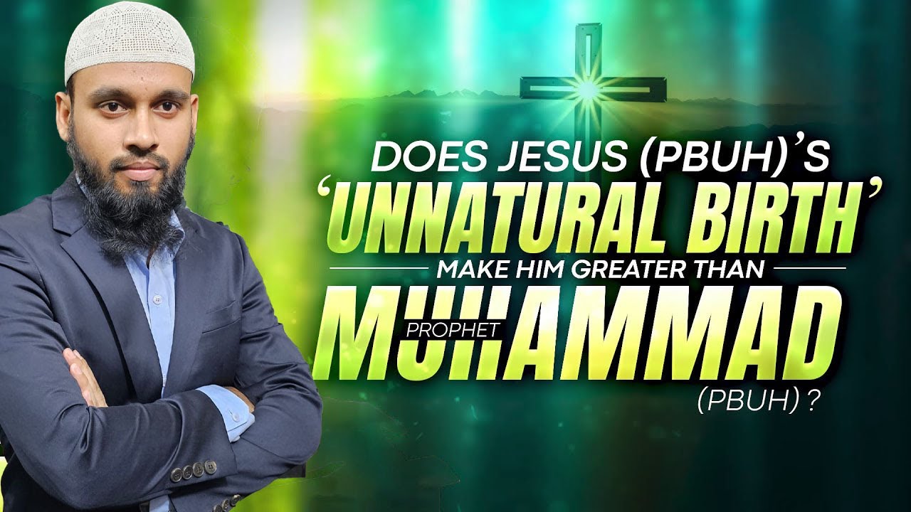 Does Jesus (pbuh's) 'Unnatural Birth' make him Greater than Prophet ...