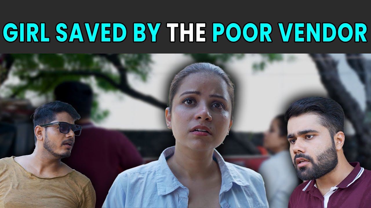 Girl Saved By The Poor Vendor | Rohit R Gaba - YouTube