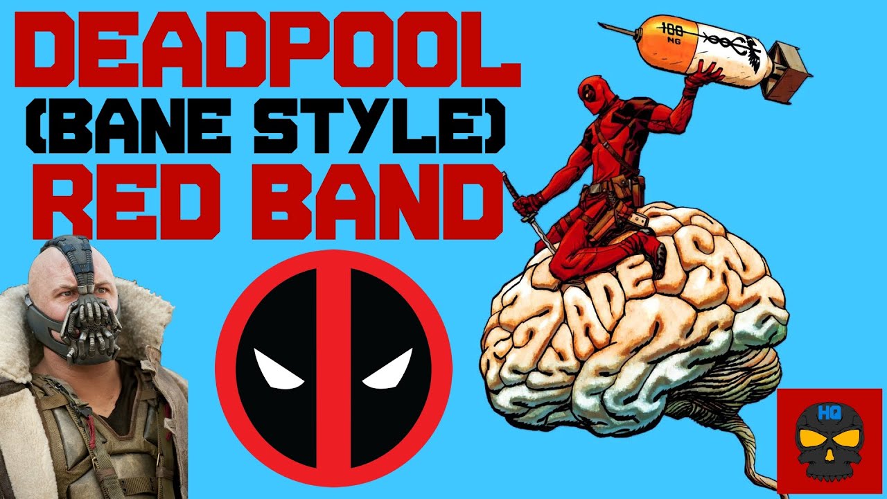 Deadpool Red Band Trailer (Bane Style) | Idk Why/The Voices - YouTube