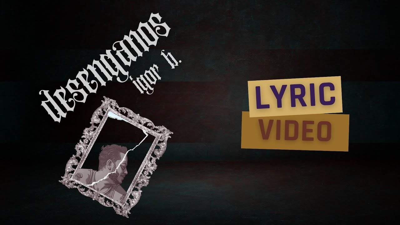 IGOR B - DESENGANOS - LYRIC VIDEO - YouTube
