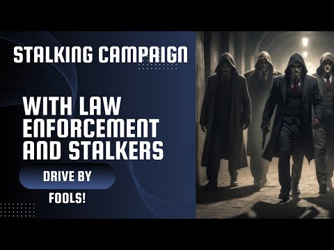 Stalking campaign with law enforcement and stalkers in their cars, wait ...