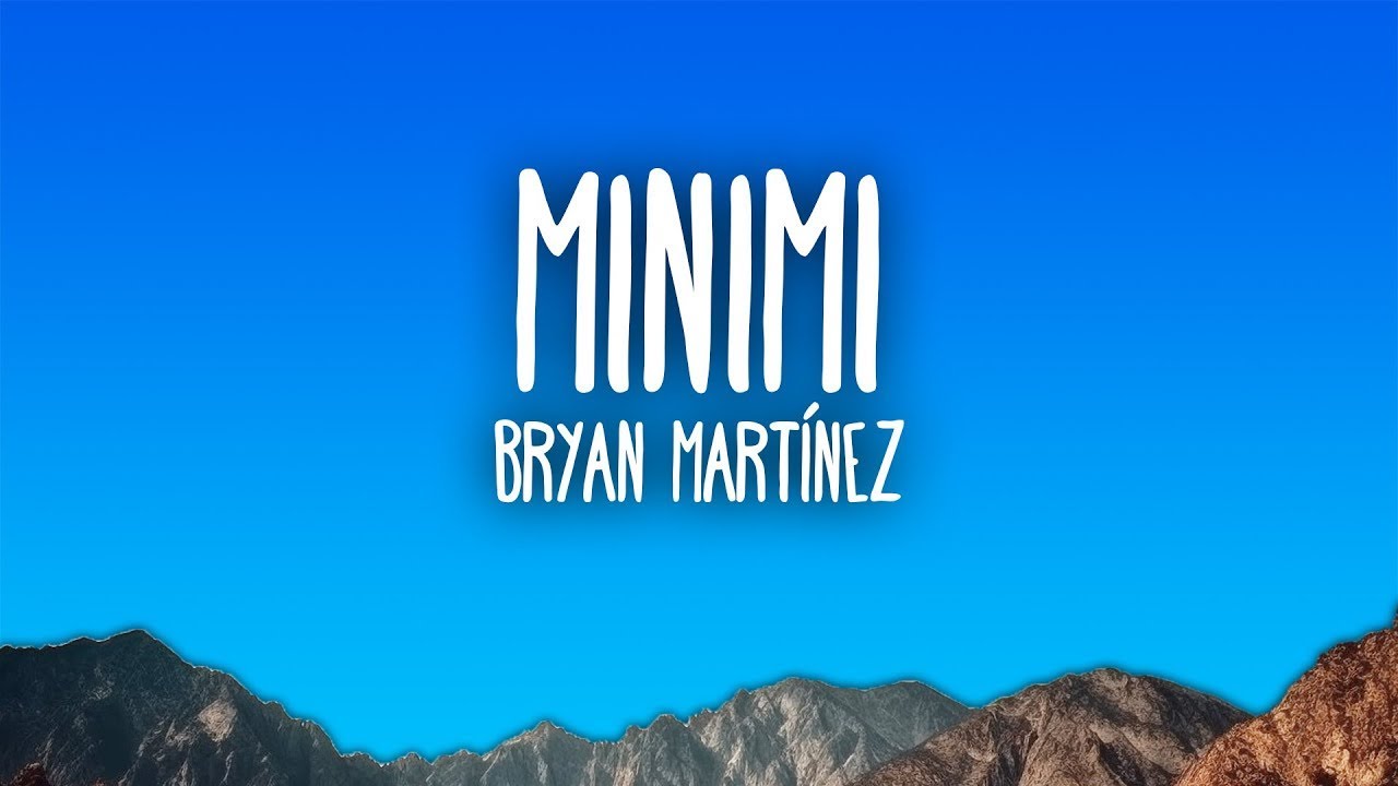 Bryan Martínez - MINIMI (Letra) - YouTube