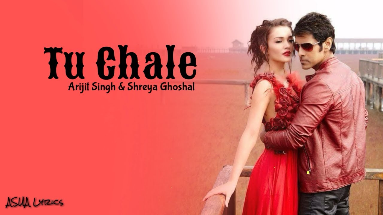 Arijit Singh, Shreya Ghoshal | TU CHALE | Lyrics 🎼 - YouTube