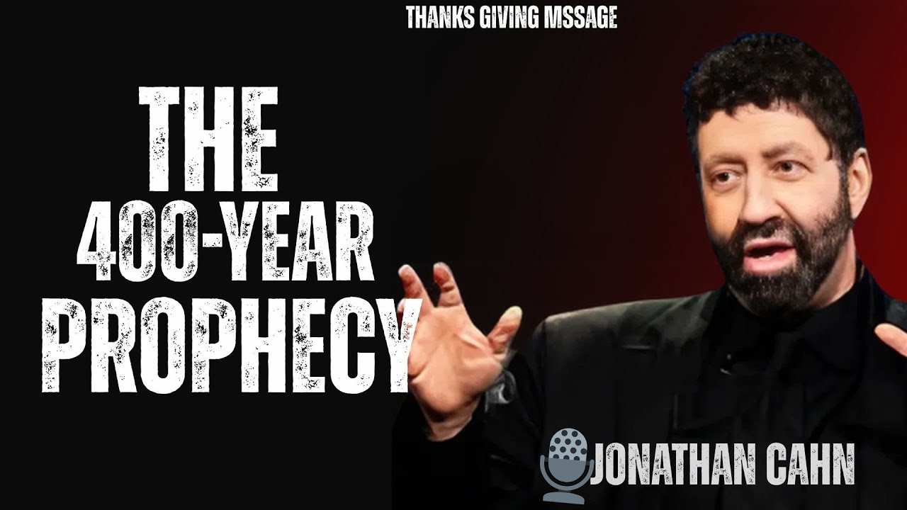 The 400 Year Prophecy | Jonathan Cahn’s Powerful End-Time Message That ...