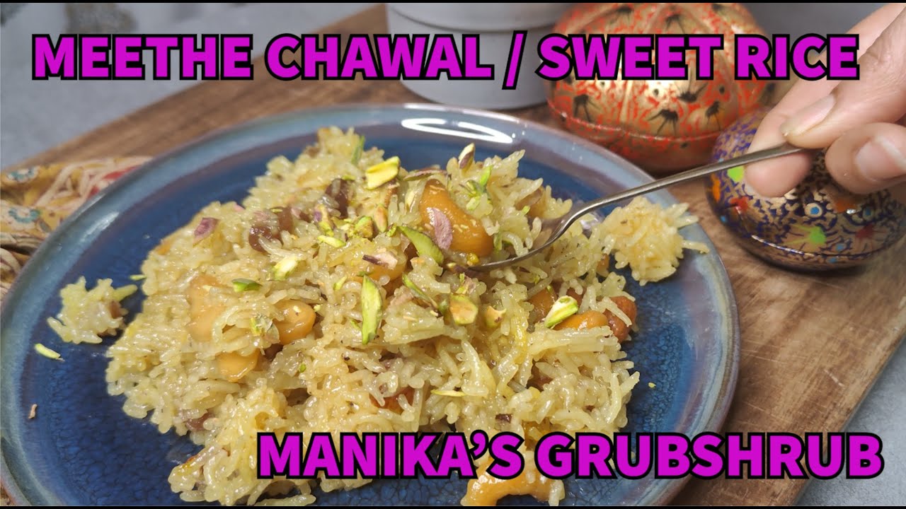 MEETHE CHAWAL / SWEET RICE - SWEET YELLOW Rice signifying SPRING. EASY ...