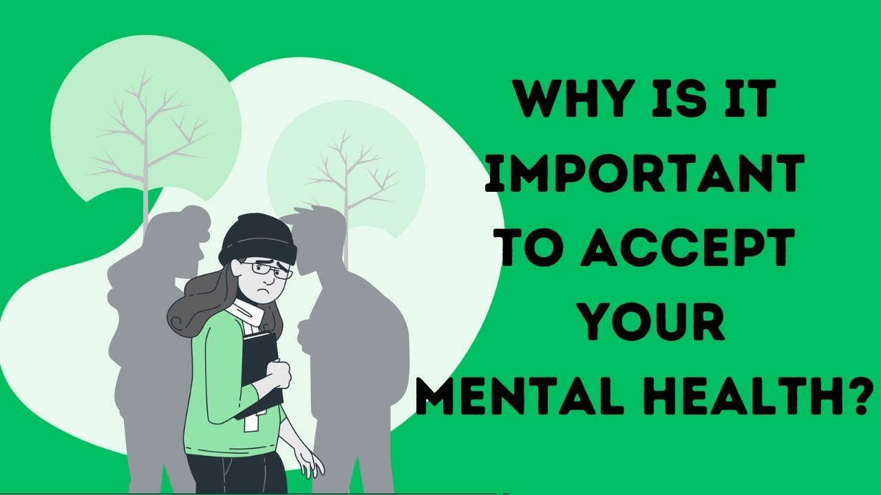 Why is it important to accept your Mental Health? | Mental Health and ...