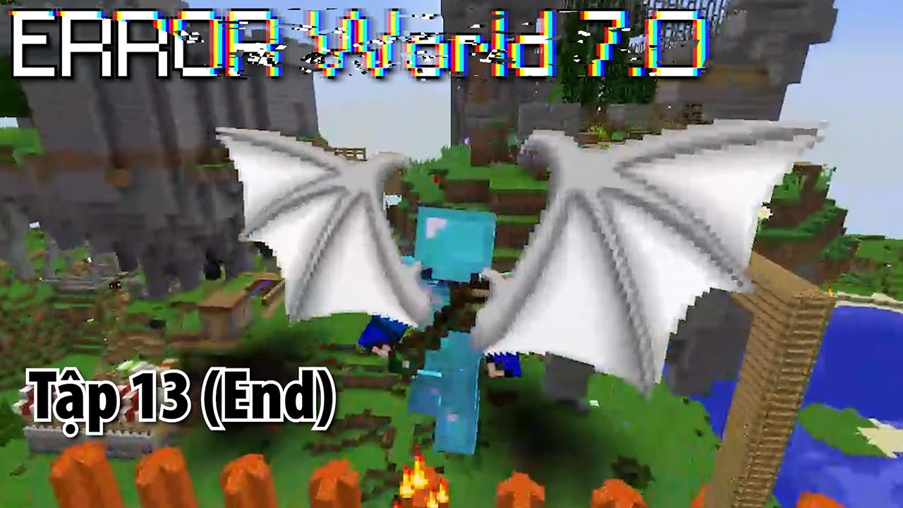 Minecraft ERROR World 7.0 tập 13 (END) : Kết thúc ư - YouTube