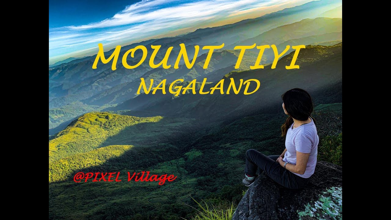 NAGALAND Tourism II MOUNT TIYI II Northeast India II Beautiful Valleys ...