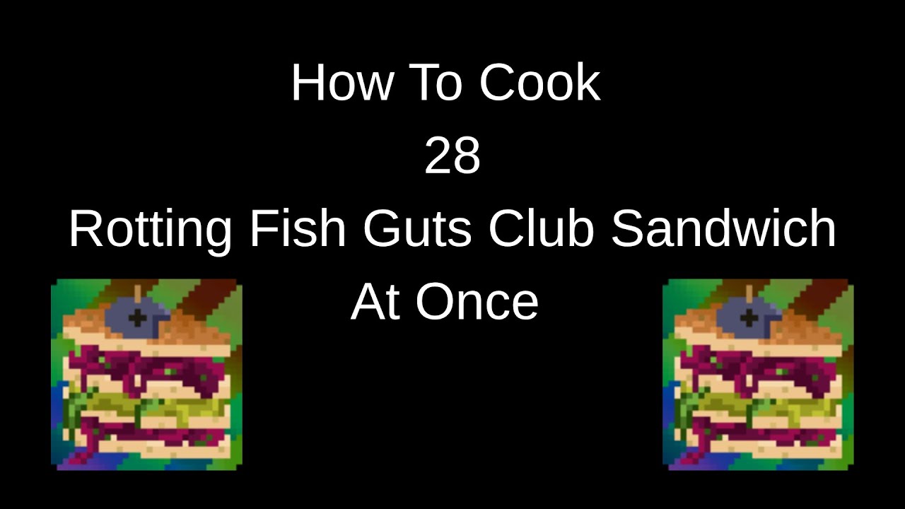 Cooking 28 Rotting Fish Guts Club Sandwich At Once Growtopia {Not ...
