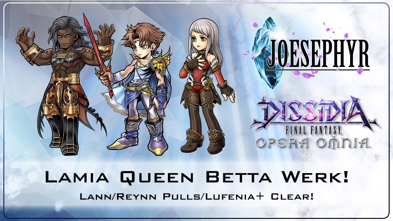 Lamia Queen Betta Werk! Lann/Reynn Pulls/Lufenia+ Clear! Dissidia Final ...