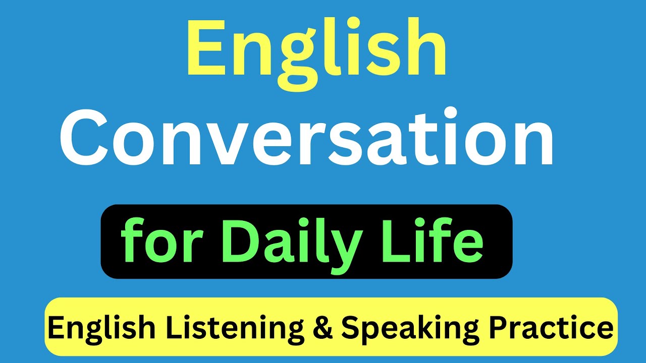 English Conversation For Daily Life English Listening Speaking english-conversation-for-daily-life-english-listening-speaking