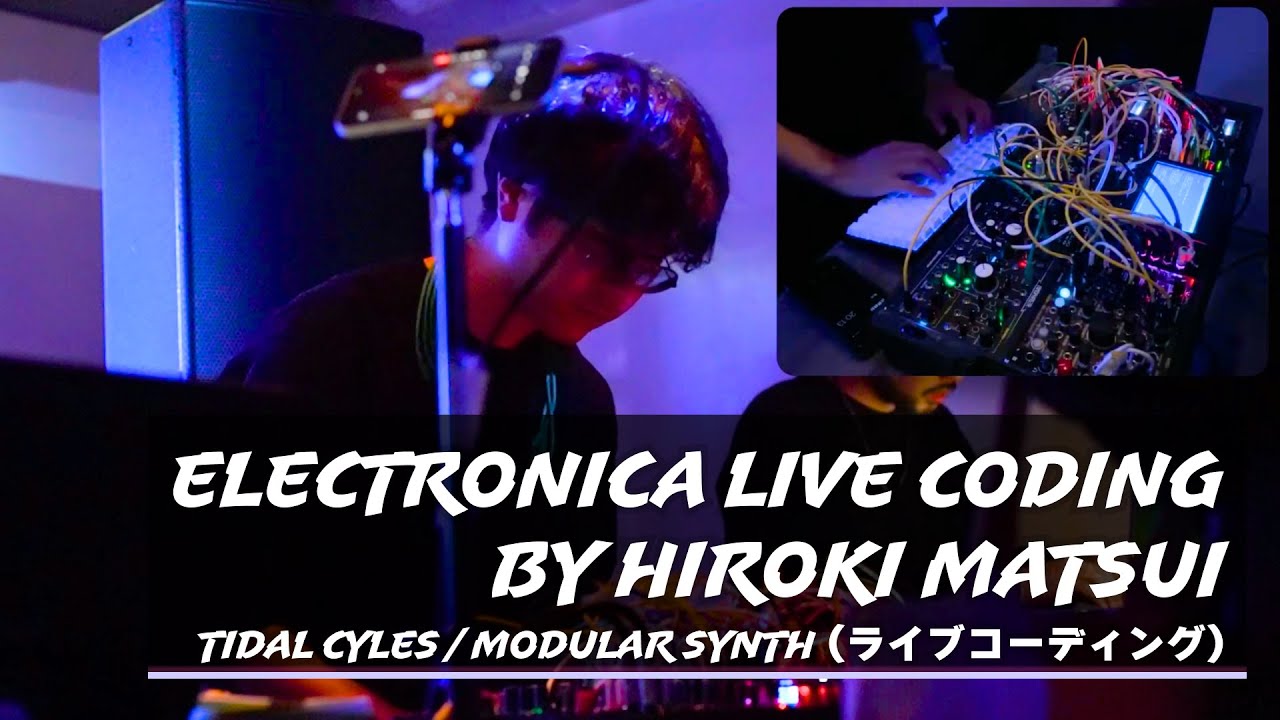 Electronica live coding & modular synth liveset by Hiroki Matsui / ライブ ...