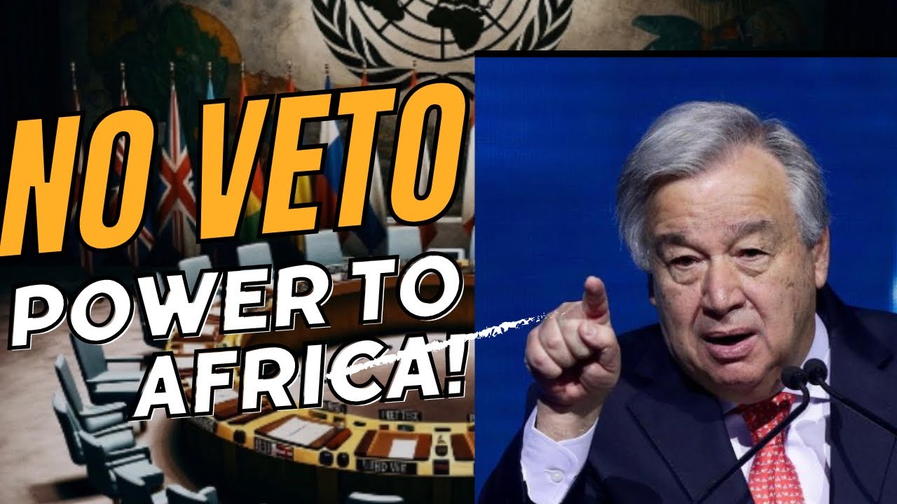 NO VETO POWER TO AFRICA, says UN Security Council. - YouTube