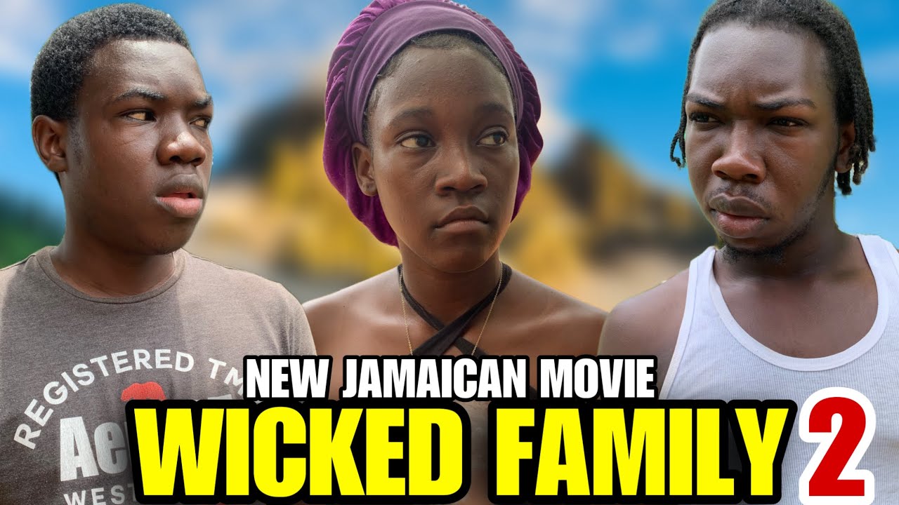 WICKED FAMILY PART 2 NEW JAMAICAN MOVIE || COLOURING BOOK TV - YouTube