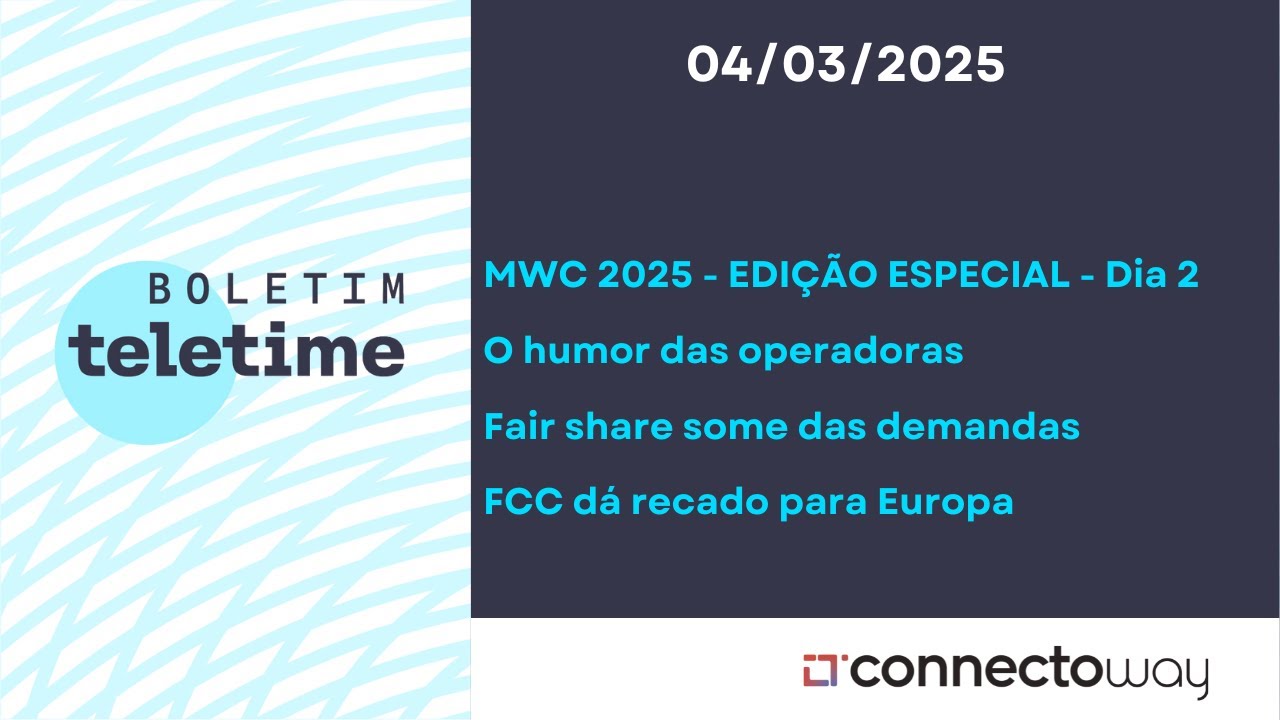 04/03/25 | MWC 2025: Operadoras pessimistas | FCC alerta Europa | B2B no foco - YouTube