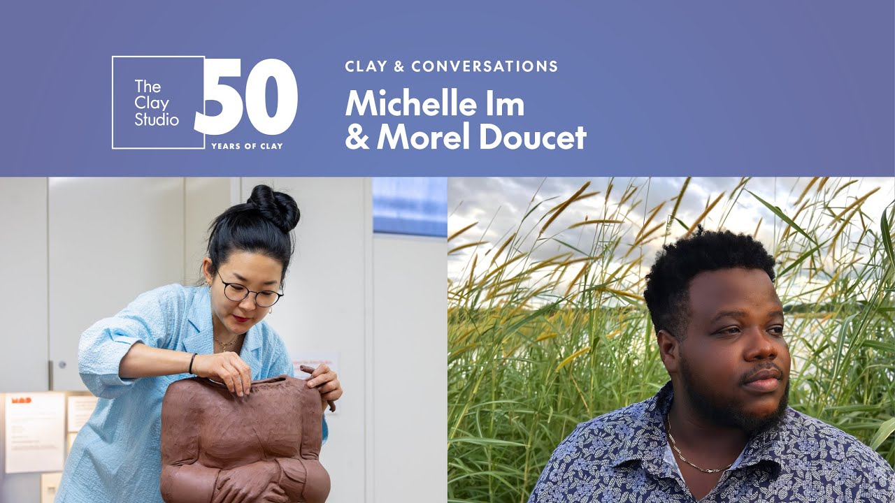 Clay and Conversations with Michelle Im and Morel Doucet - YouTube