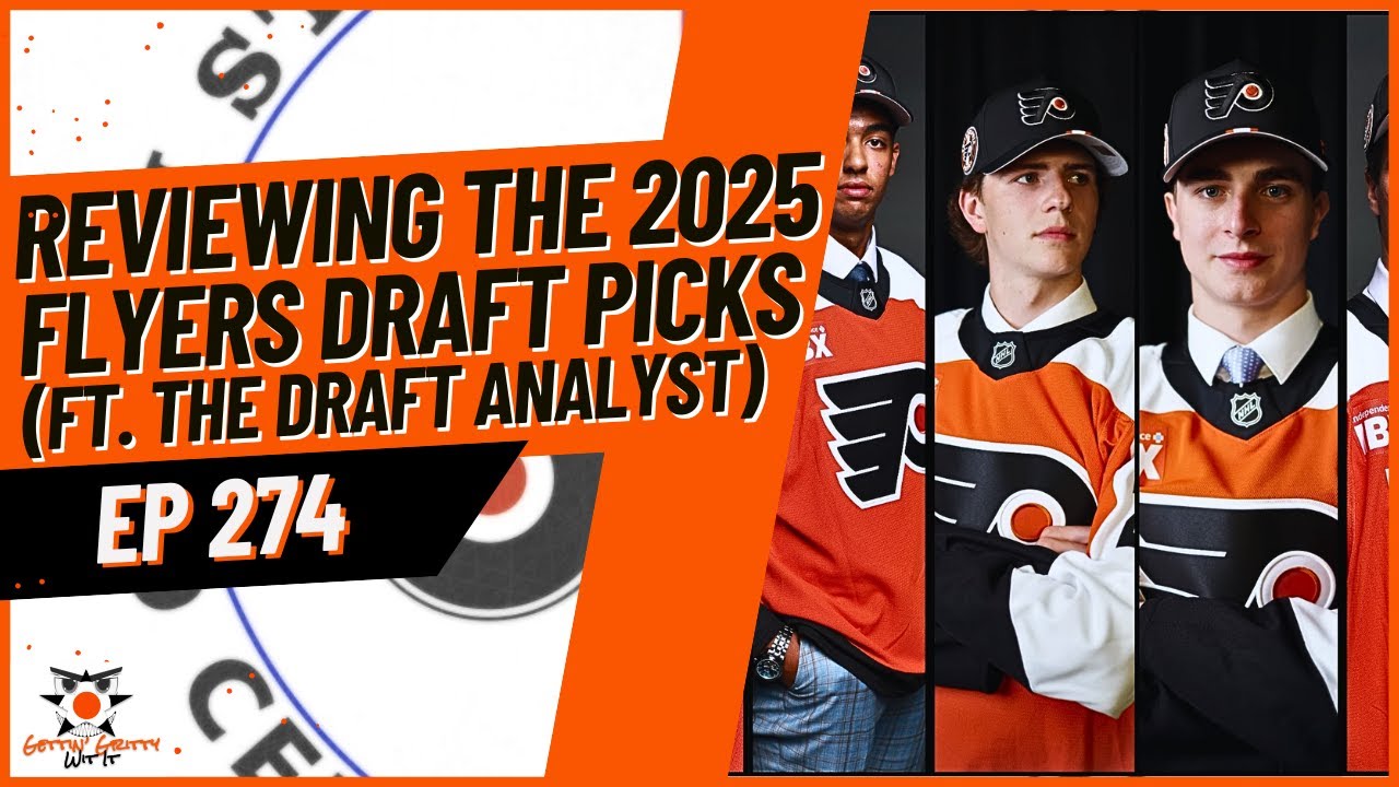 274 - Reviewing The 2025 Flyers Draft Picks (Ft. The Draft Analyst ...