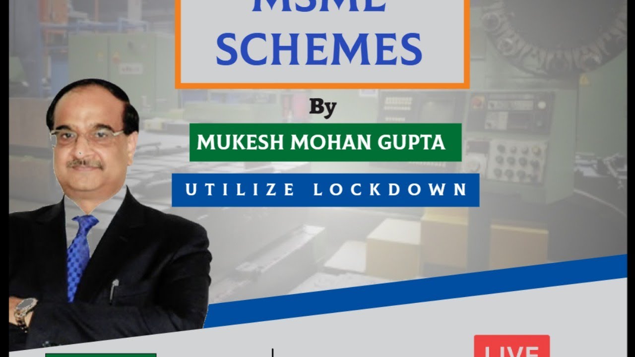 MSME SCHEME BY MUKESH MOHAN GUPTA | UTILIZE LOCK DOWN CFSS 2020 - YouTube