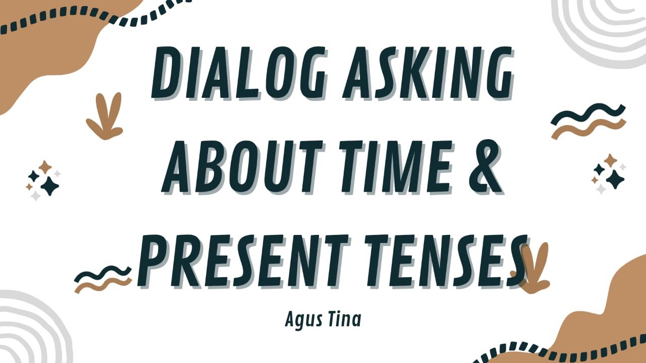 DIALOG ASKING ABOUT TIME & PRESENT TENSES (DISKUSI4) - YouTube