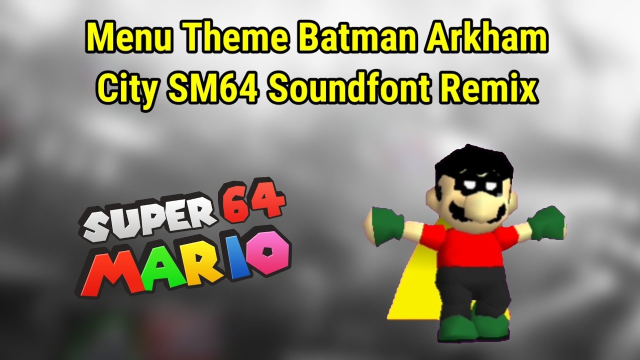 Menu Theme Batman Arkham City SM64 Soundfont Remix [Robin Mario 64 ...