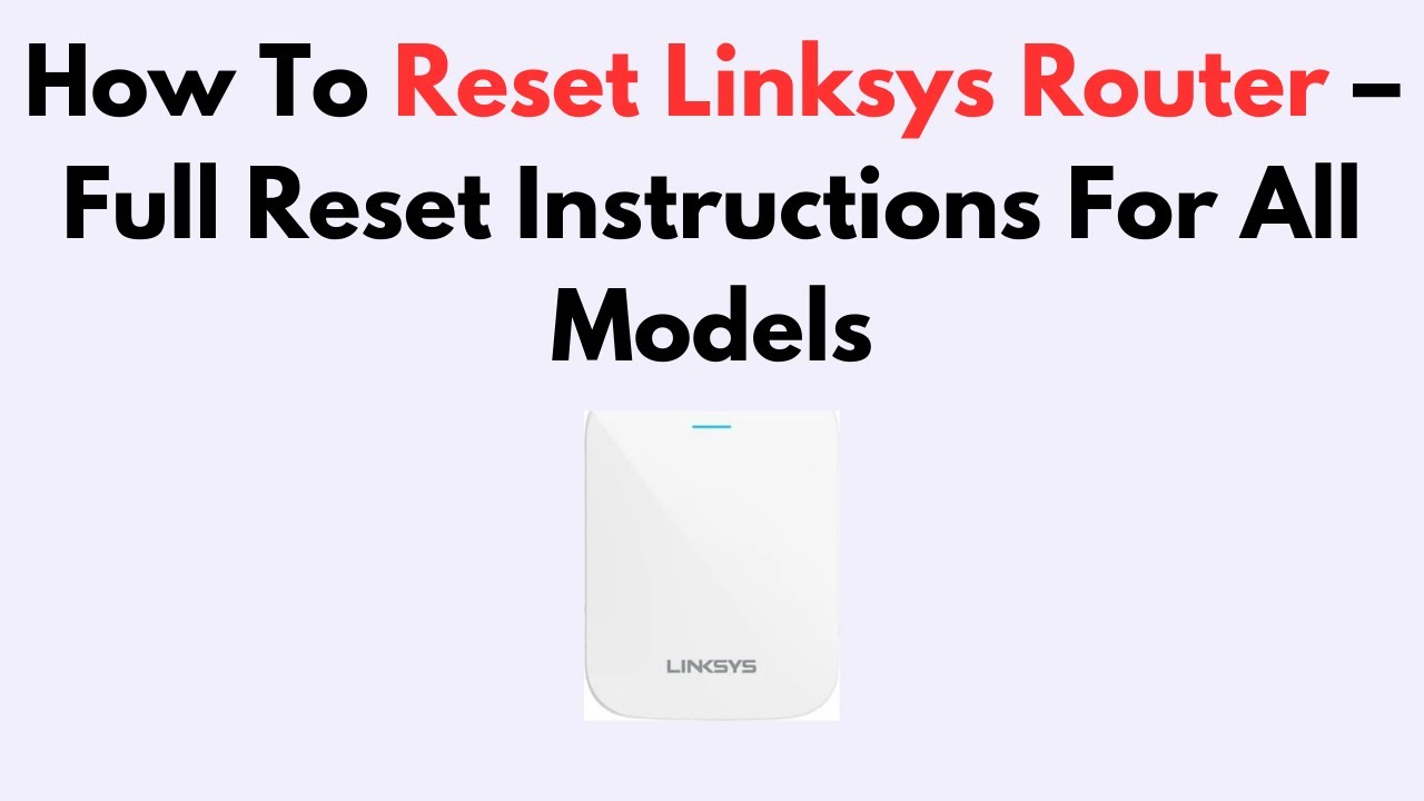 How To Reset Linksys Router – Full Reset Instructions For All Models ...