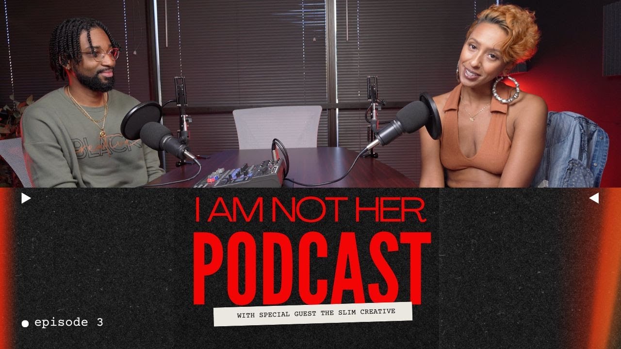 I Am Not Her Podcast Episode 3: The Slim Creative - YouTube