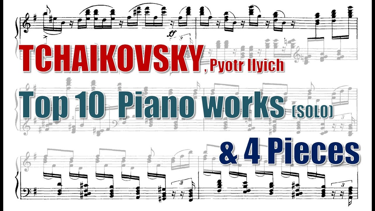 Top 10 of Tchaikovsky 's Piano works (Solo) - YouTube