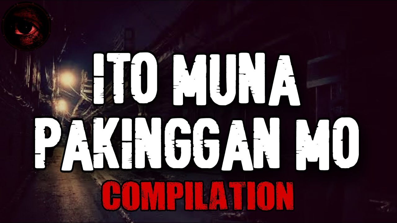Ito Muna Pakinggan Mo | Horror Stories Compilation | True Stories ...