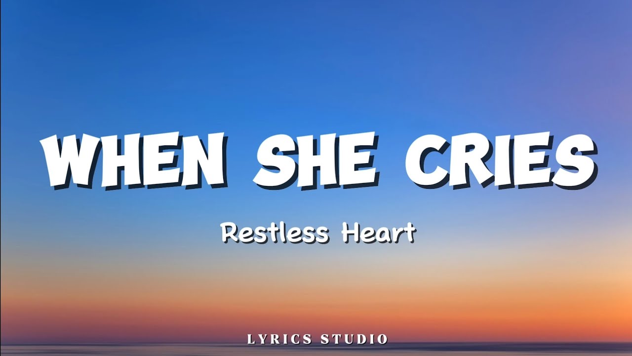 Restless Heart – When She Cries | Song Lyric Video - YouTube