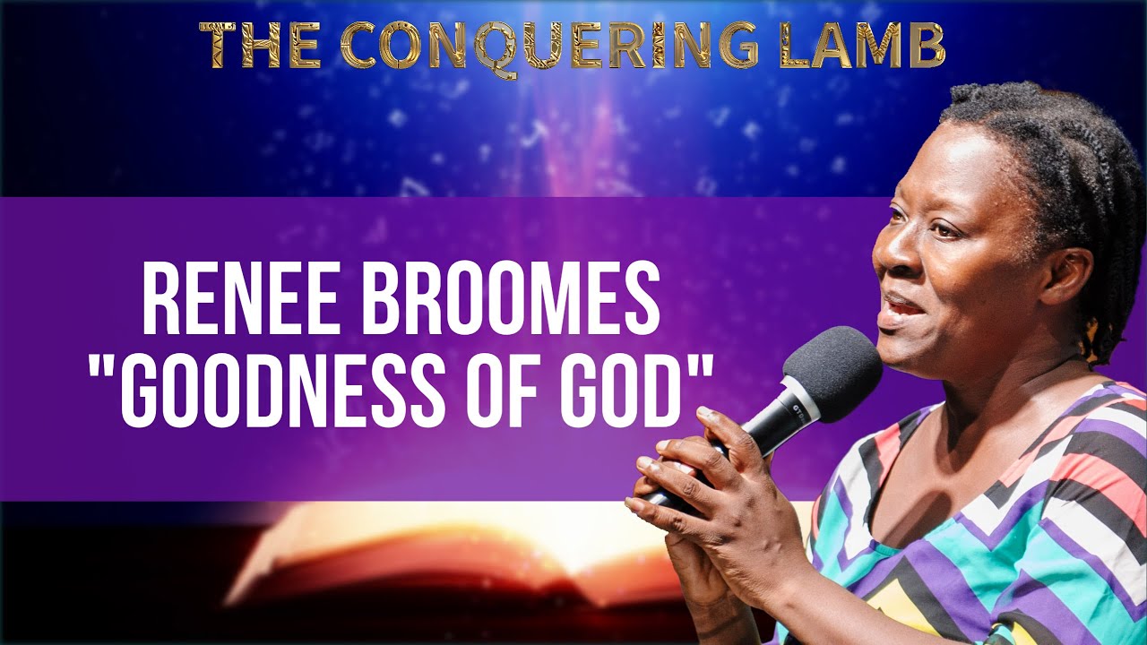 Renee Broomes | Goodness of God | The Conquering Lamb - YouTube