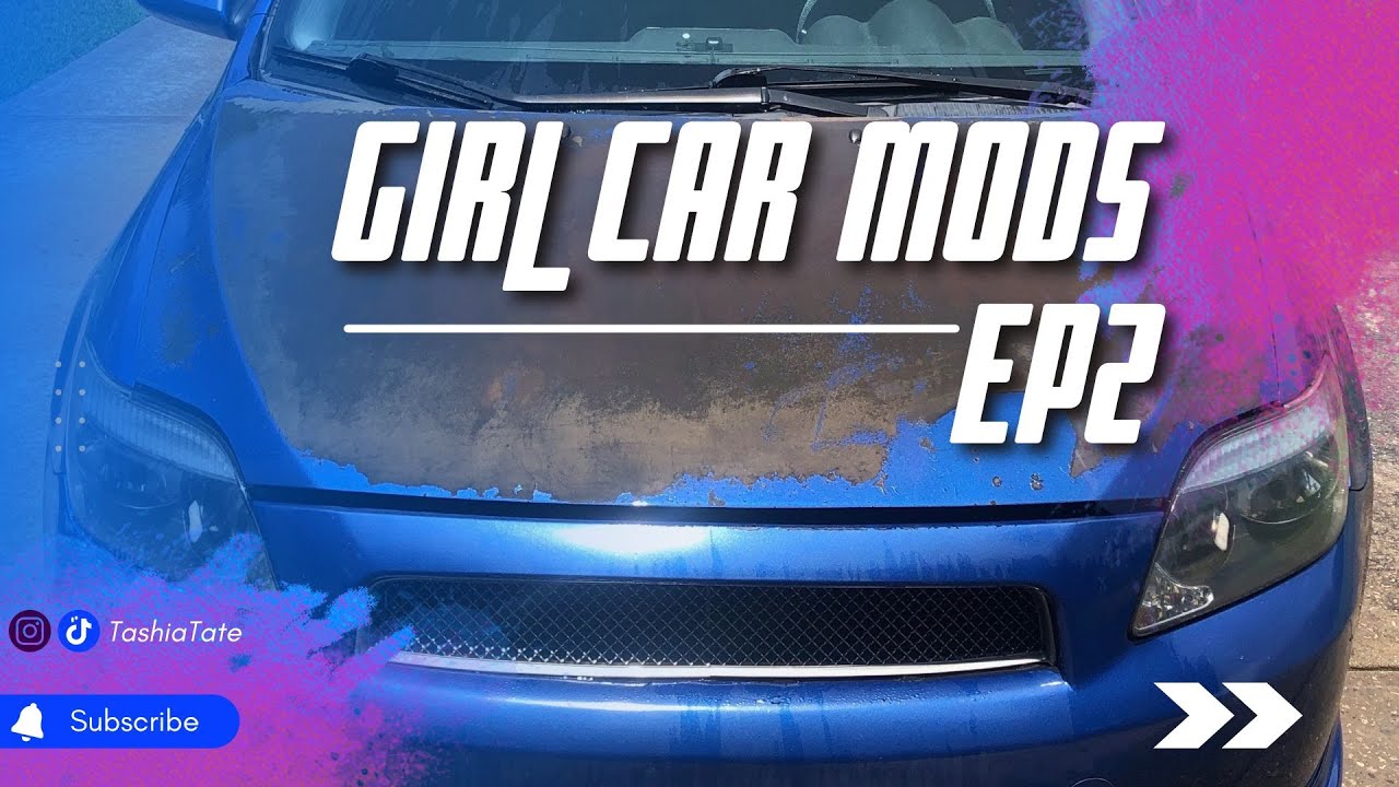 Hood Fix Girl Car Mods for Beginners Part 2: Tashia Tate - YouTube