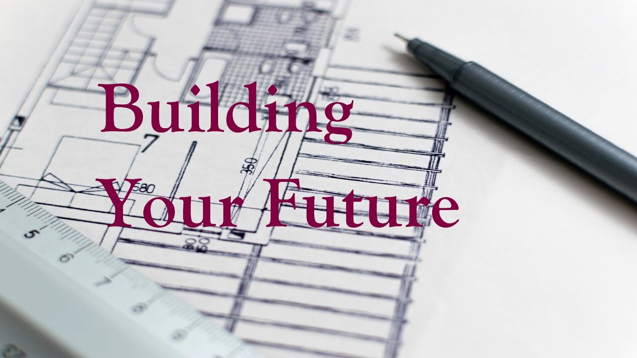 Building Your Future - YouTube
