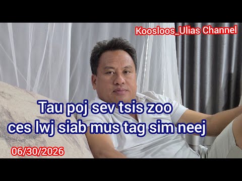 Tau poj sev tsis zoo ces lwj siab mus tag sim neej 06/30/2026