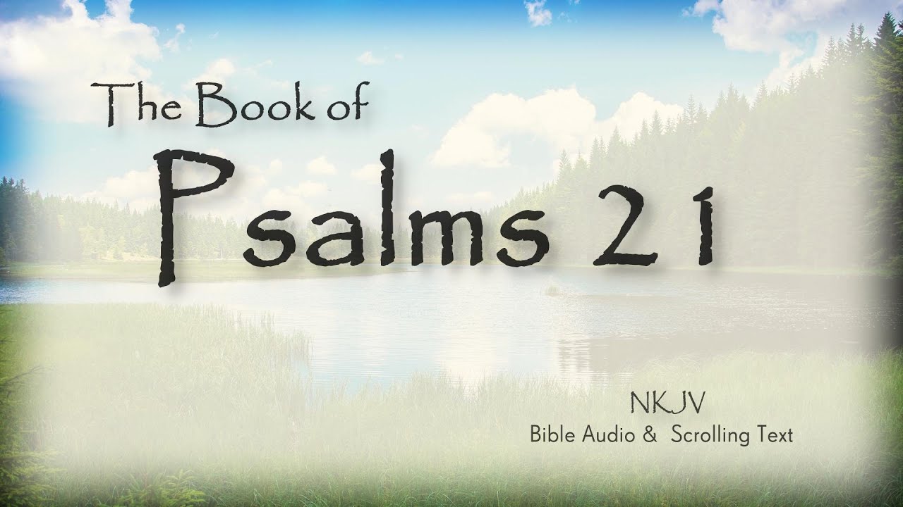Psalm 21: Bible Audio & Scrolling Text | Joy in the Salvation of the ...