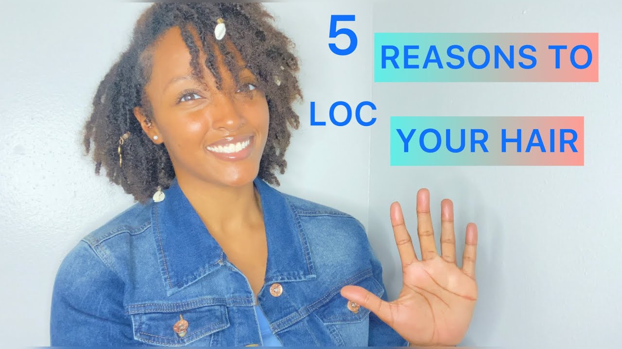 5 REASONS TO LOC YOUR HAIR| Loc Journey| Advice - YouTube